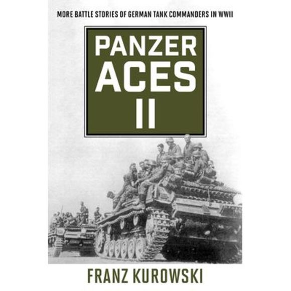 Franz Kurowski | Other | Panzer Aces Ii More Battle Stories Of German ...